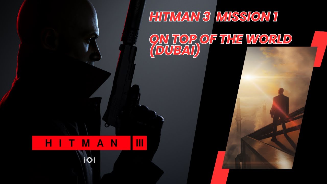 Hitman 3 - Mission 1: On Top of the World (Dubai) - No Commentary ...