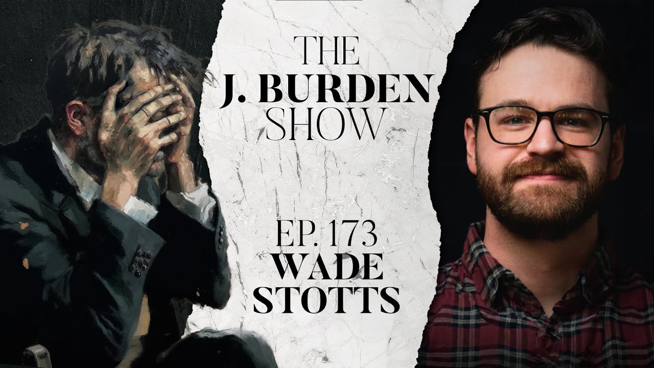 The J. Burden Show Ep. 173: Wade Stotts - YouTube