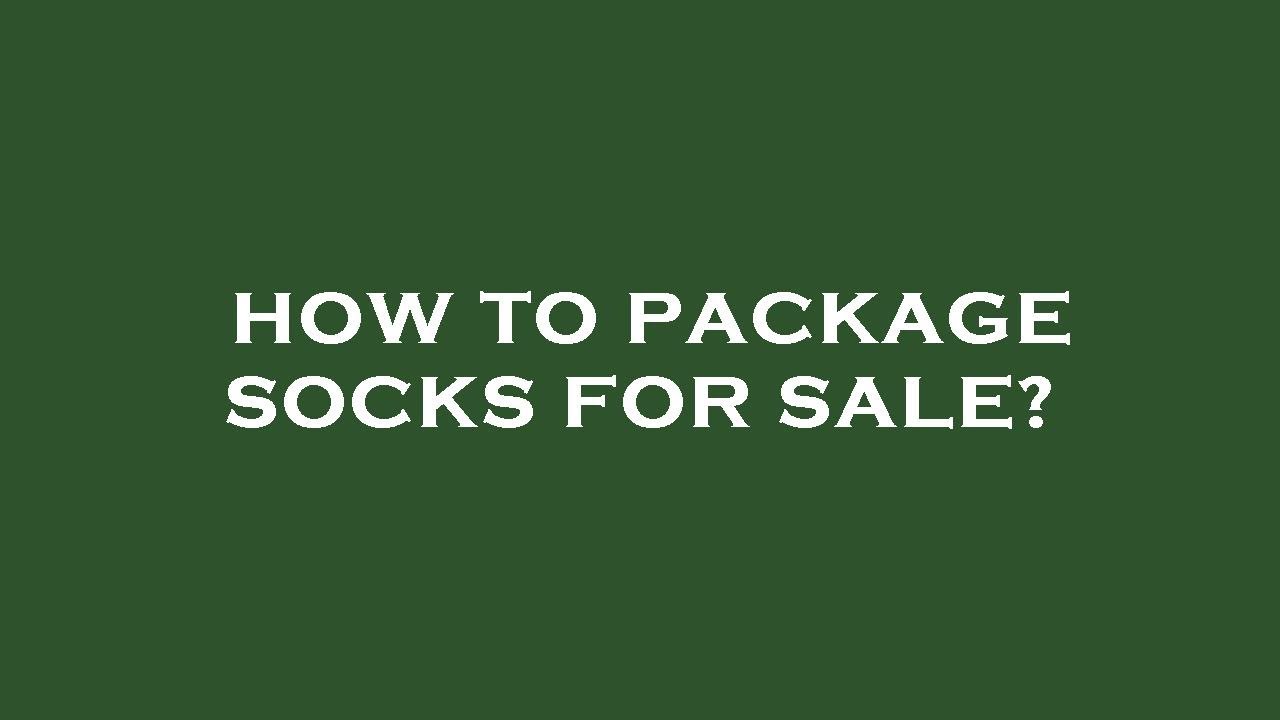 How to package socks for sale? - YouTube