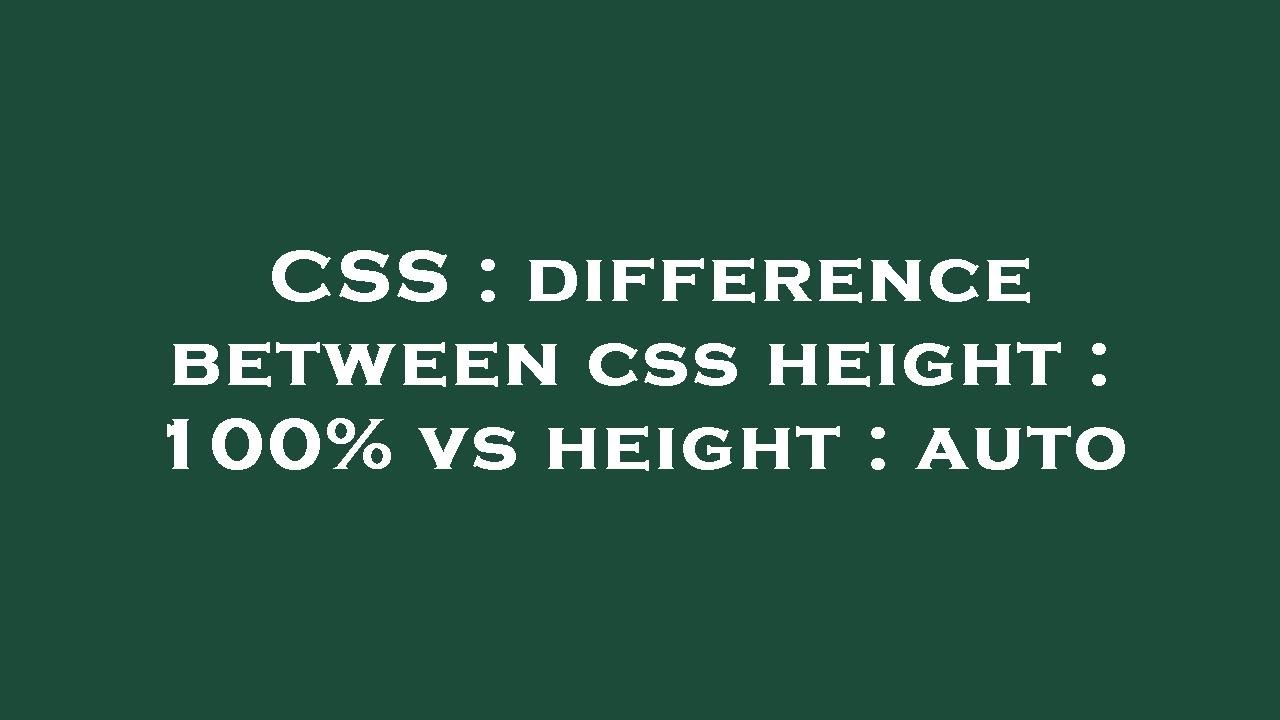 CSS Difference Between Css Height 100 Vs Height Auto YouTube CSS Difference Between Css Height 100 Vs Height Auto YouTube