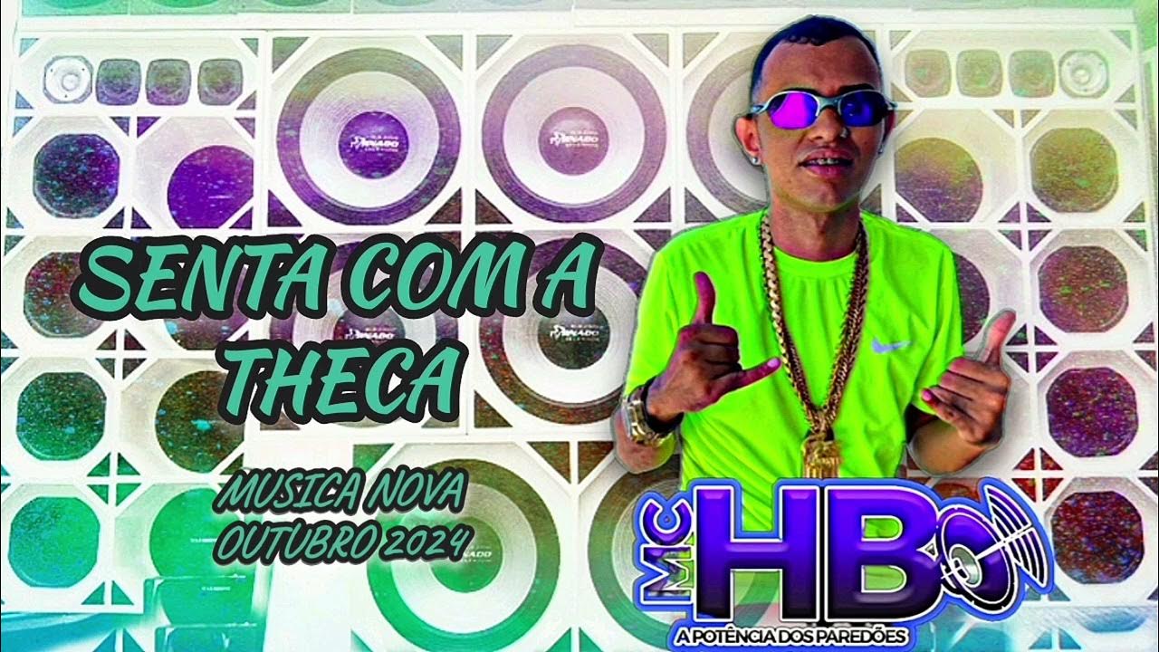 MC HB - SENTA COM A THECA (MUSICA NOVA PRA PAREDÃO 2024) - YouTube