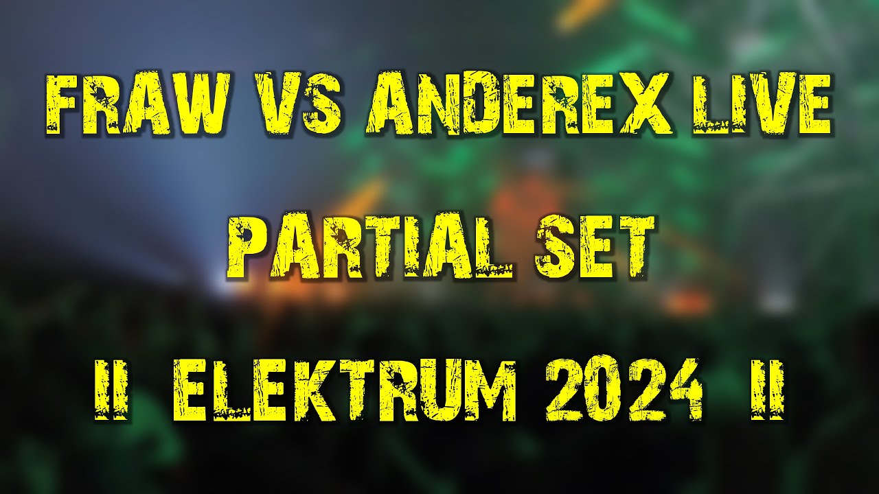 Fraw vs Anderex LIVE (partial set) @ Elektrum 2024 - YouTube