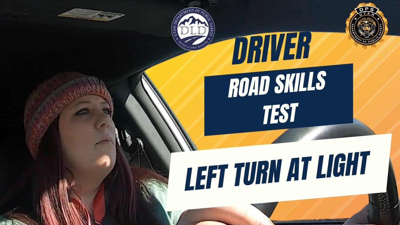 Utah DLD Road Skills Test Mandatory Maneuvers - Left Turn at Light ...