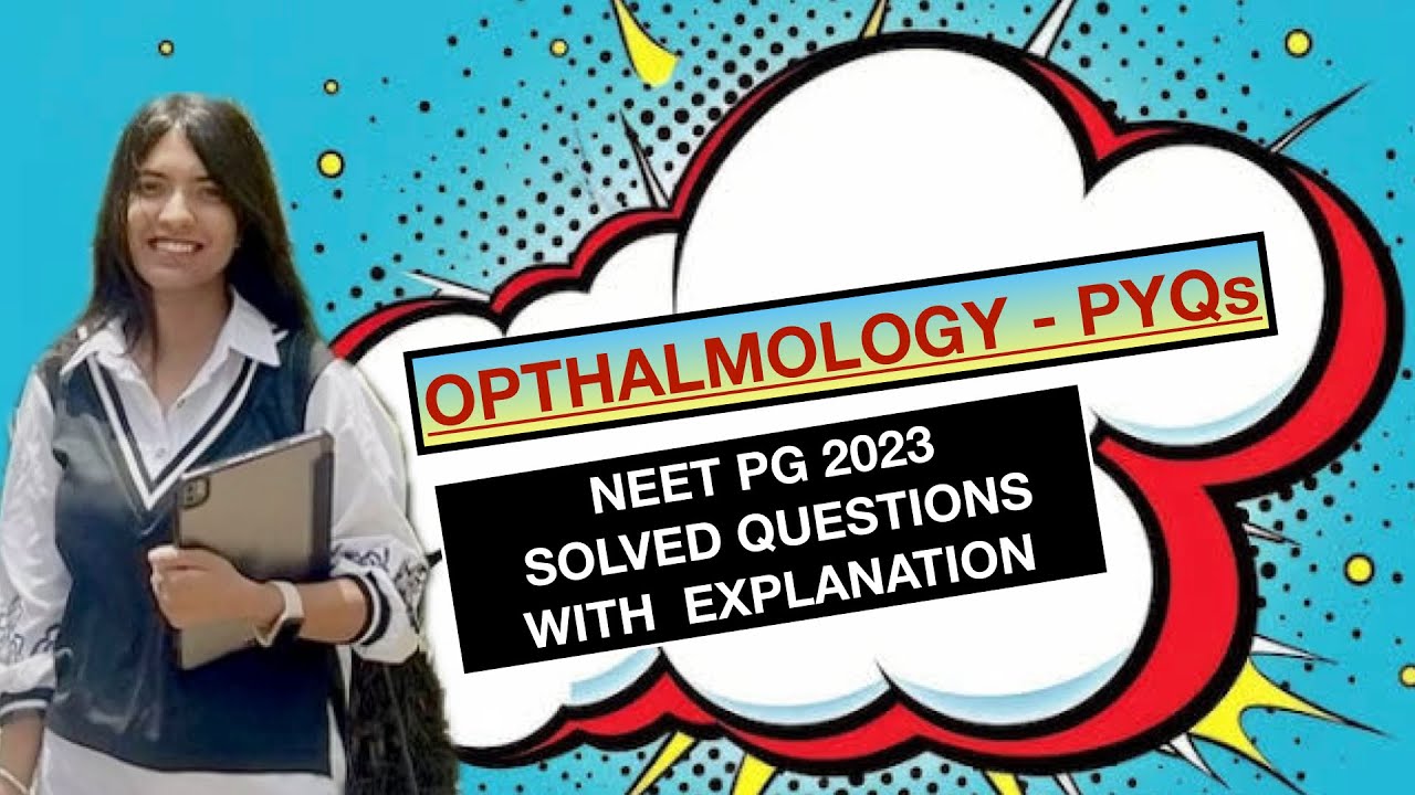 OPHTHALMOLOGY-NEET PG 2023 PYQs-Solved Questions and explanation ...