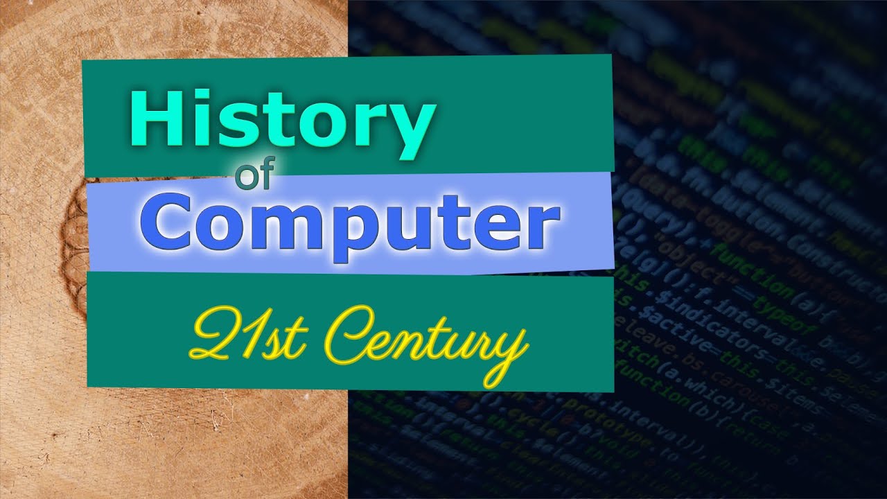 History of Computer 21st Century - YouTube