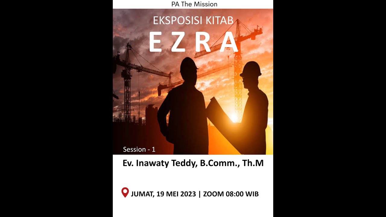 PA The Mission 19 Mei 2023: Eksposisi kitab Ezra; Ev Inawaty Teddy ...