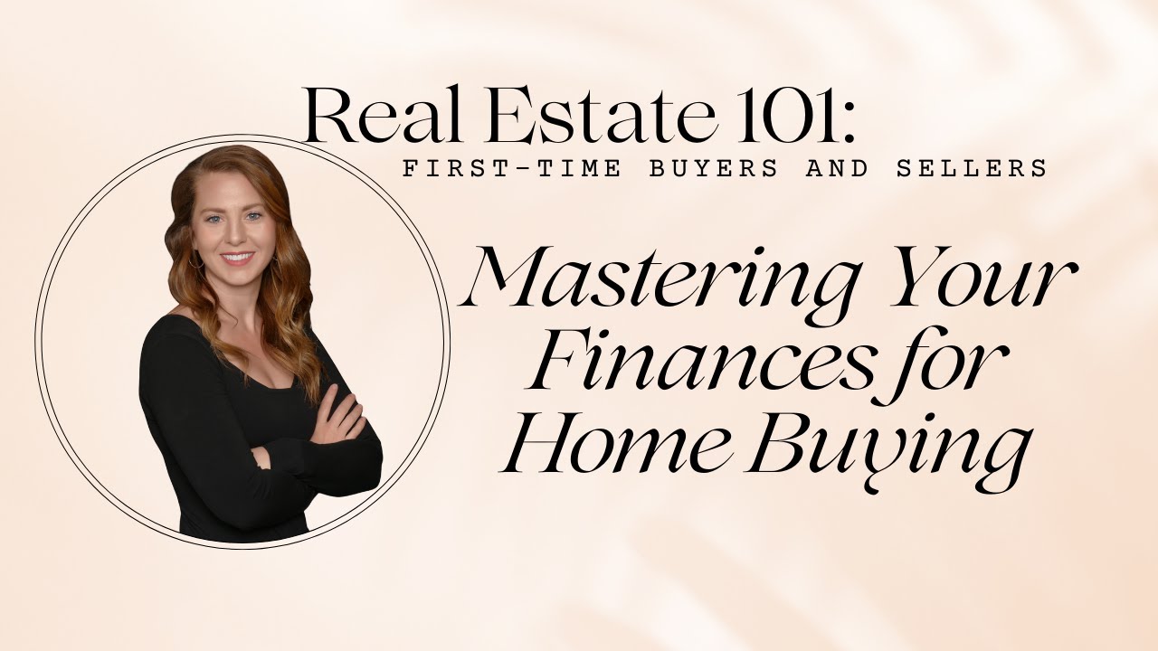 Real Estate 101: Mastering Your Finances for Home Buying - YouTube
