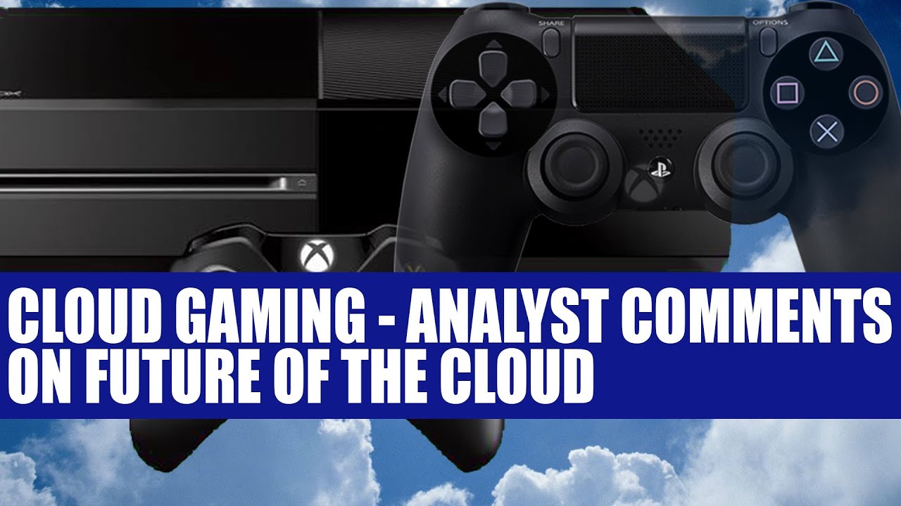 Cloud Gaming & Computing - Xbox One & Playstation 4 - Analyst Comments ...