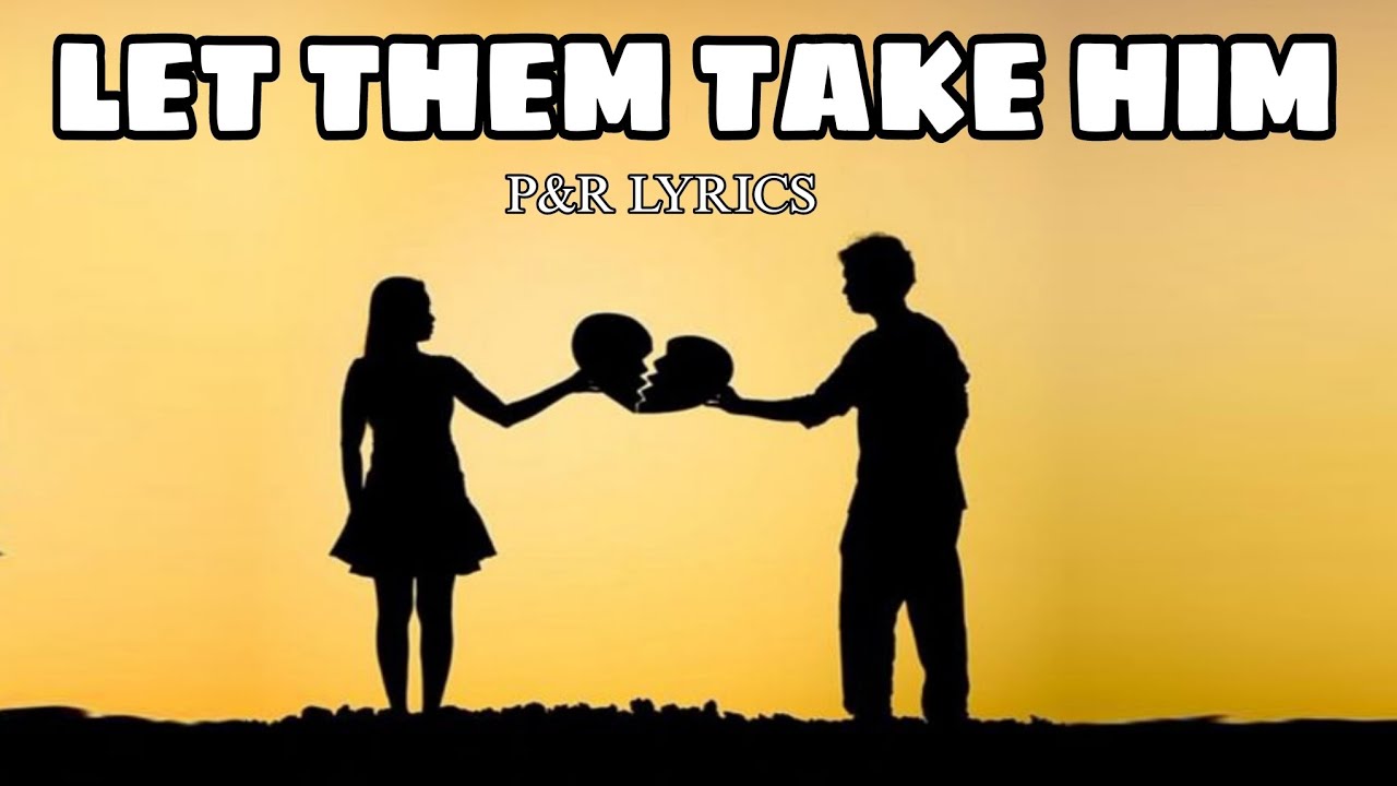 Let Them Take Him - Heartbreak Song | Popular English Song | Official ...