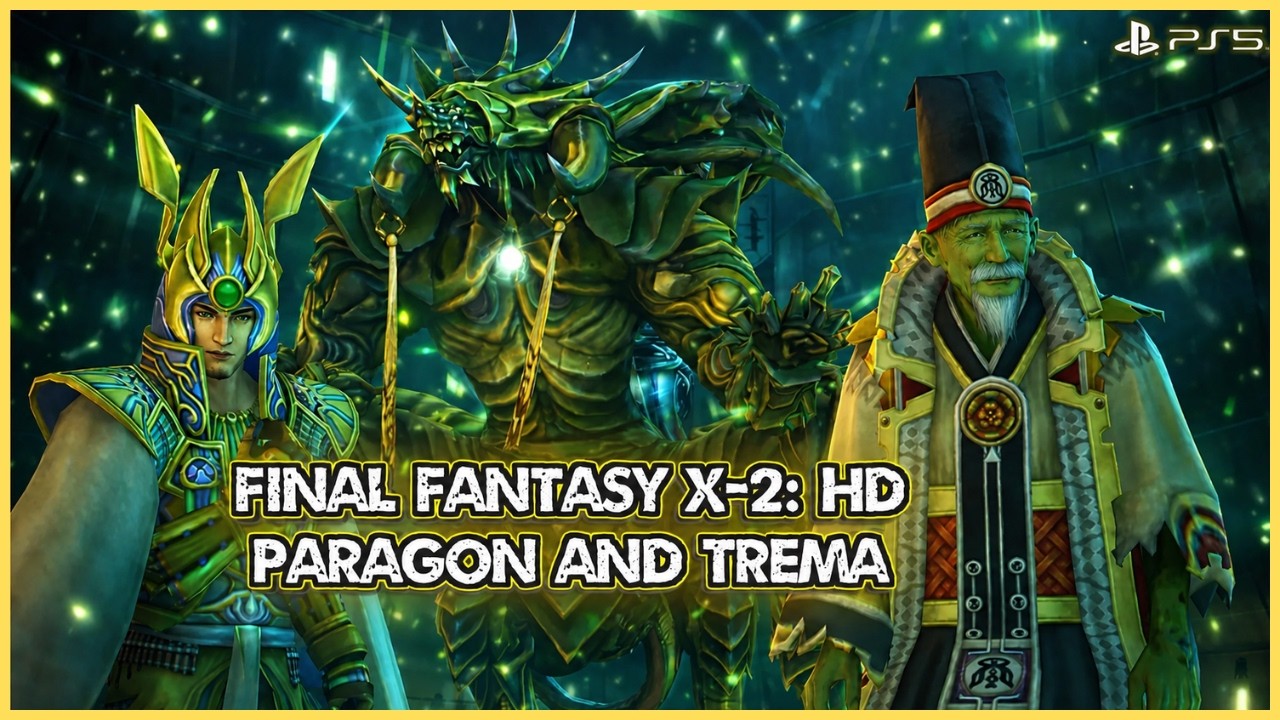 Final Fantasy X-2: HD Remaster | HOW TO BEAT: Paragon And Trema ...