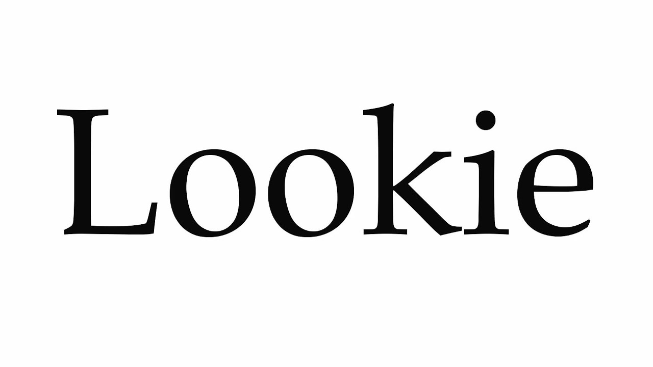 How to Pronounce Lookie - YouTube