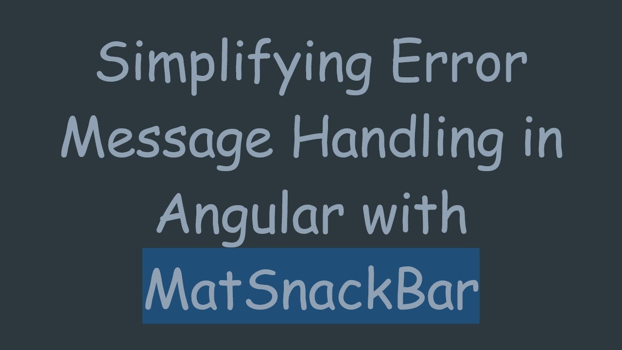 Simplifying Error Message Handling in Angular with MatSnackBar - YouTube
