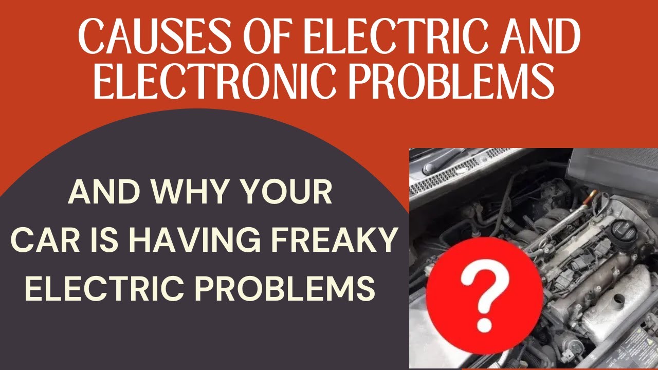 Common Causes Of Freak Electric Problems On A Car - YouTube