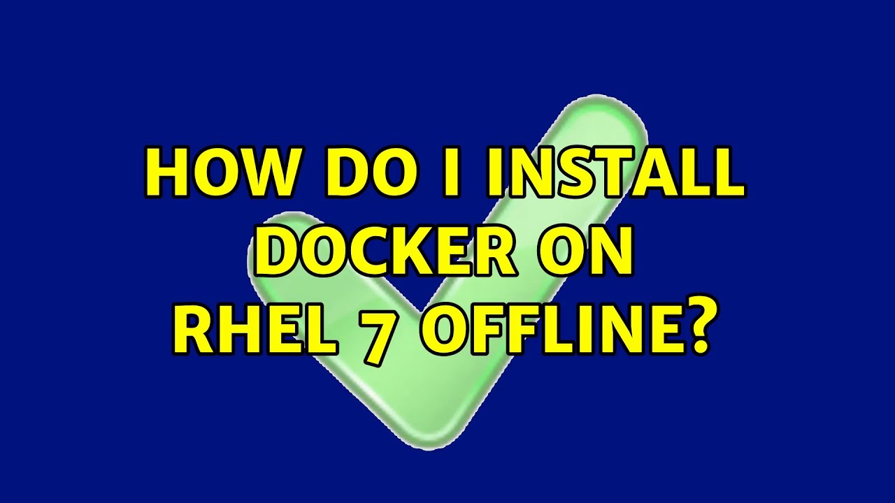 How Do I Install Docker On RHEL 7 Offline 2 Solutions YouTube how-do-i-install-docker-on-rhel-7-offline-2-solutions-youtube