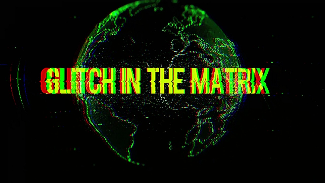 Glitch In The Matrix Trailer Version - YouTube