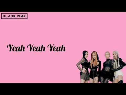 블랙 핑크 BlackPink 'Yeah Yeah Yeah' (Easy Lyrics) - YouTube