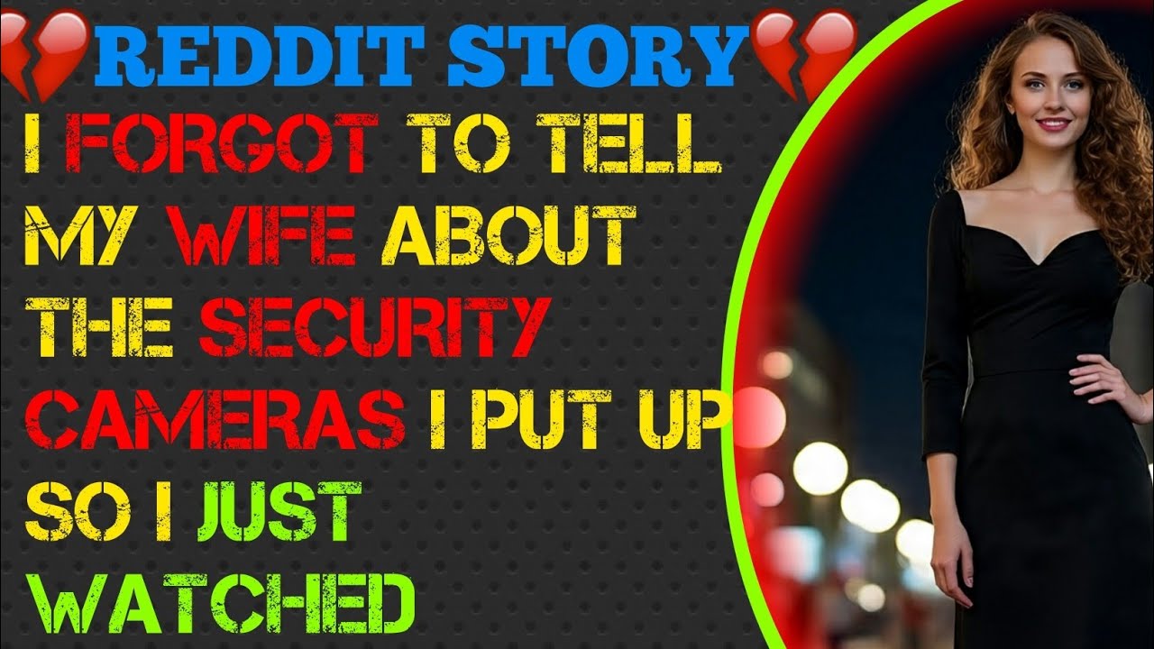 I Forgot to Tell My Wife About the Security Cameras I Put Up, So I Just ...