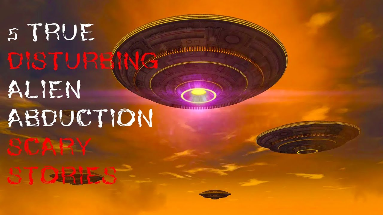 5 TRUE Disturbing Alien Abduction Horror Stories | Scary Stories To ...