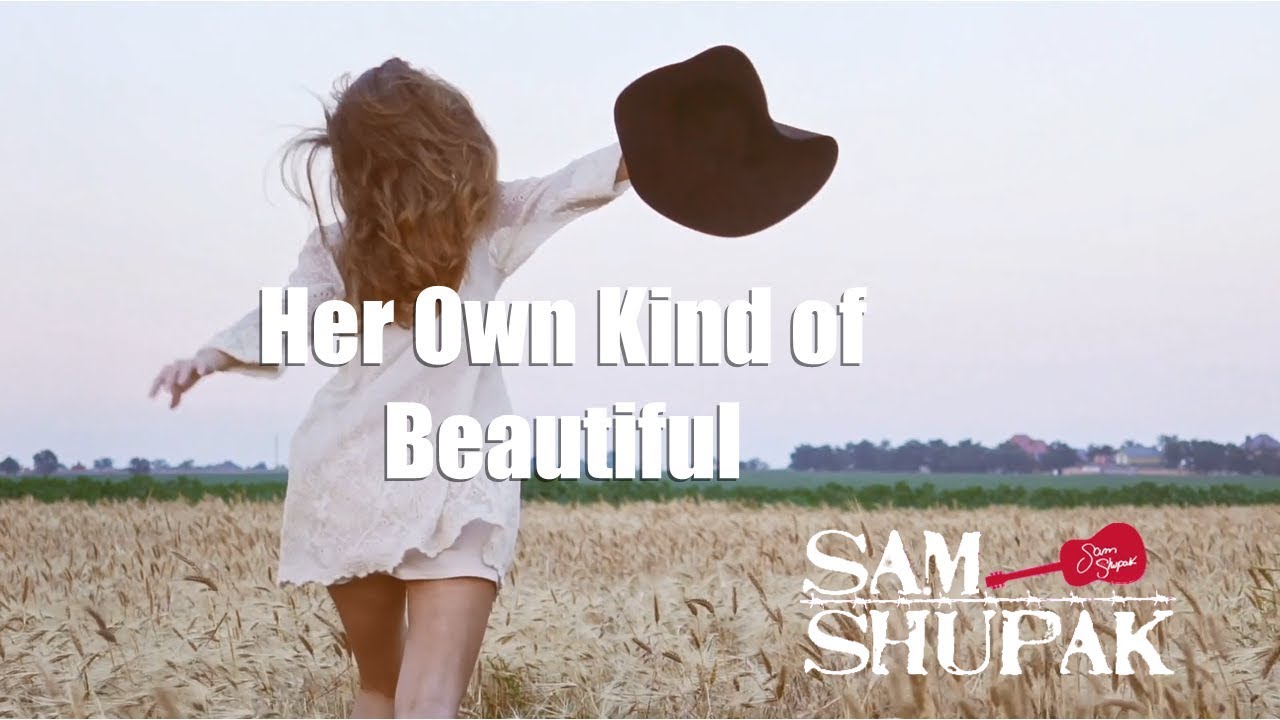 Her Own Kind of Beautiful - Sam Shupak - Official Promo Video - YouTube