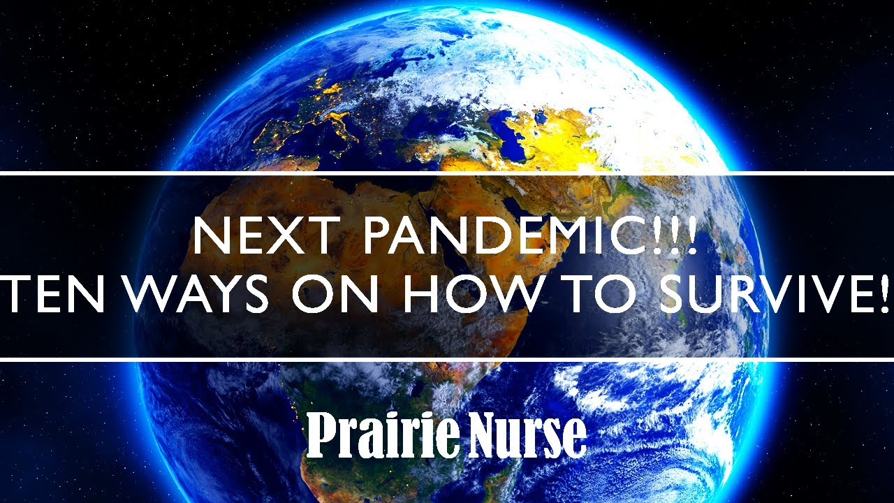 Next Pandemic!!! Ten Ways to Survive! Prairie Nurse #pandemic #diseasex ...