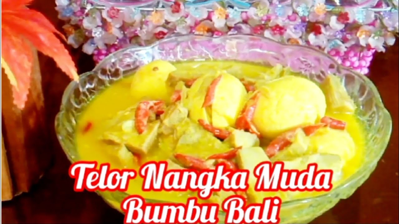 TELOR NANGKA MUDA BUMBU BALI DENGAN KUAH SANTAN YANG GURIH - YouTube