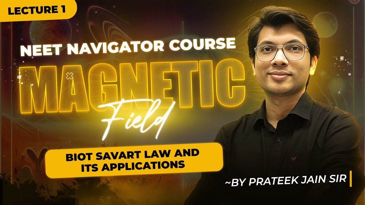 Magnetic Field || Lec-1 || BIOT Savart Law and Its Applications || NEET NAVIGATOR COURSE ...