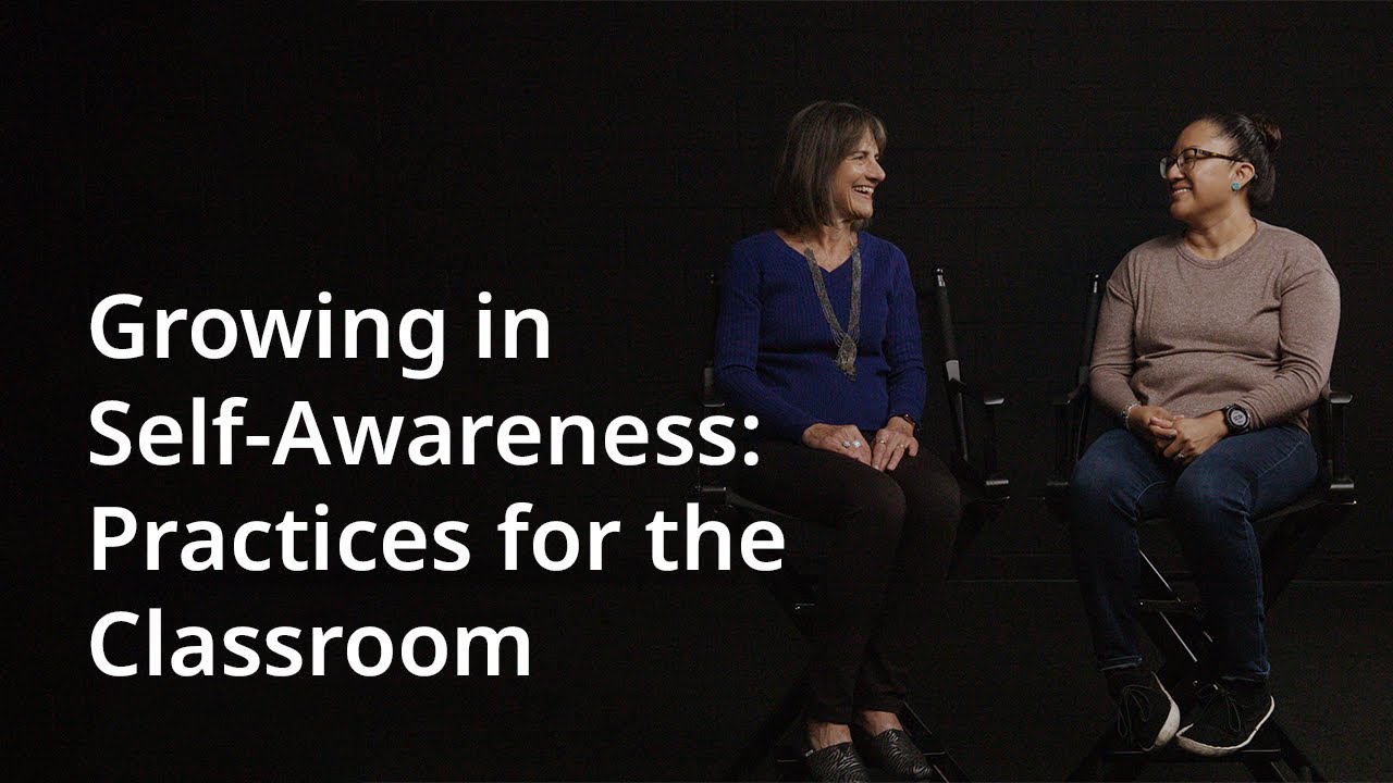 Growing in Self-Awareness: Practices for the Classroom - YouTube