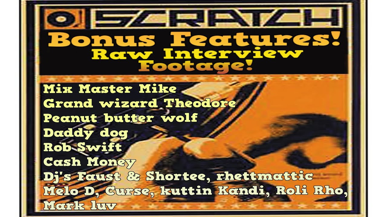 Scratch (2001) Documentary Bonus features: Extended interviews. Mix Master Mike, Faust & Shortee ...