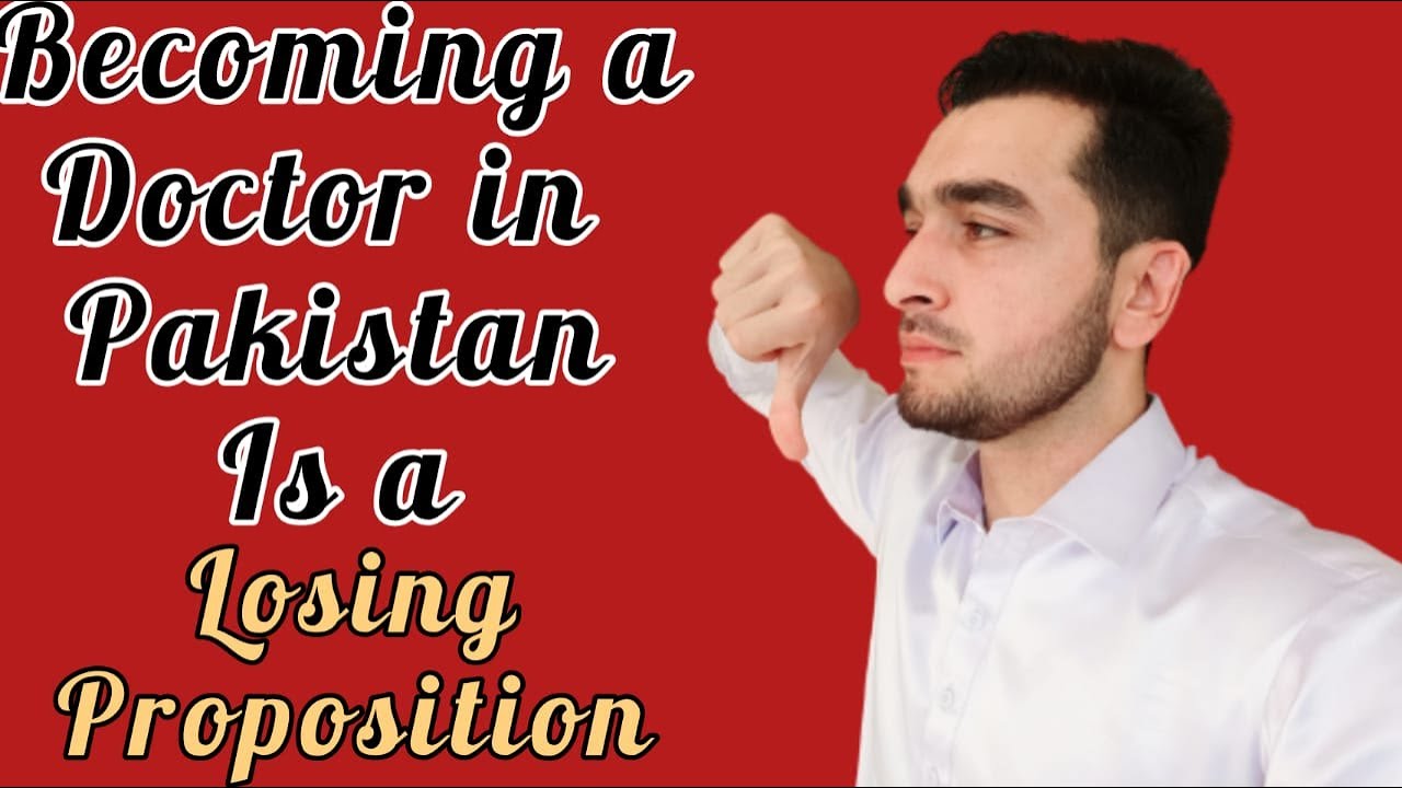 Becoming a Doctor in Pakistan is a Losing Proposition| Doctor has no ...