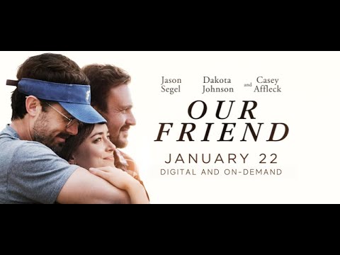 OUR FRIEND Review - Jason Segel, Dakota Johnson, Casey Affleck - YouTube