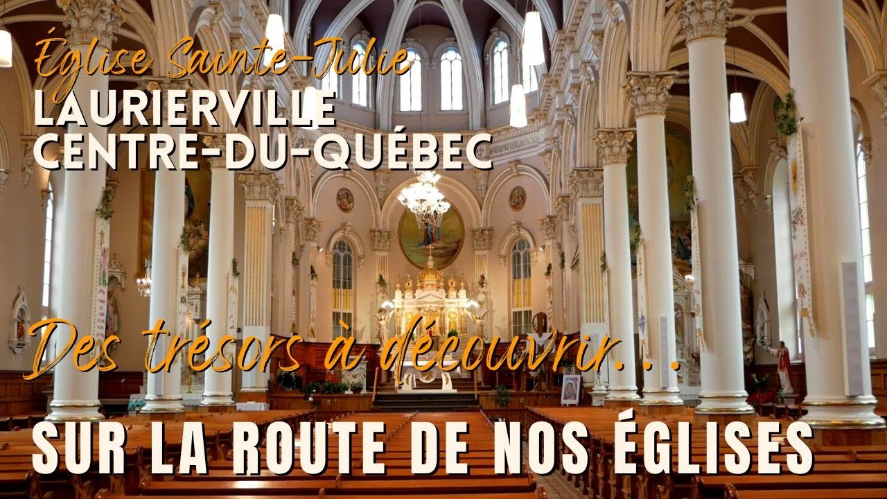 Sur la route de nos églises, église Sainte-Julie, Laurierville, Centre ...
