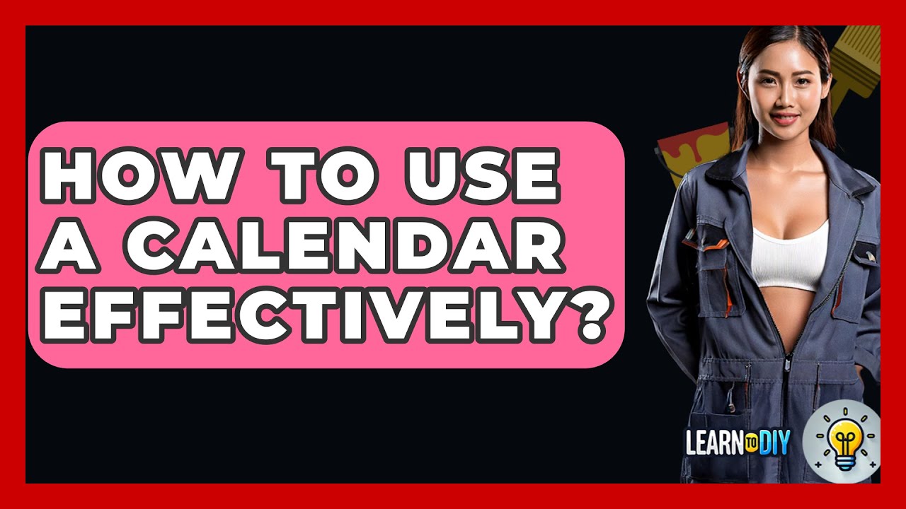 How To Use A Calendar Effectively? - LearnToDIY360.com - YouTube