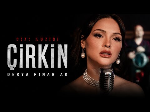 ÇİRKİN Dizi Müziği | Derya Pınar Ak | Yeni Sezon