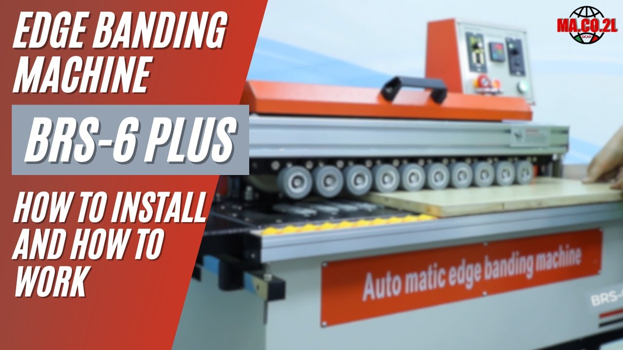 How to install and work with edge banding machine BRS-6 PLUS MACO2L ...