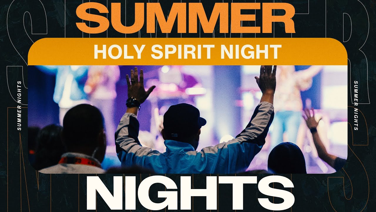 Summer Nights - Holy Spirit Night // Full Worship Service - YouTube
