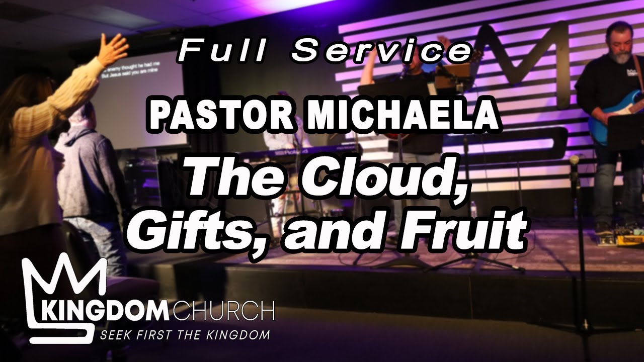The Cloud, Gifts, and Fruit, Pastor Michaela Ortiz, Sunday at Kingdom ...