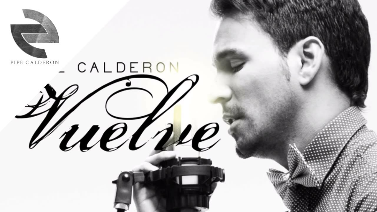 Pipe Calderón - Vuelve (Canción Oficial) ® - YouTube