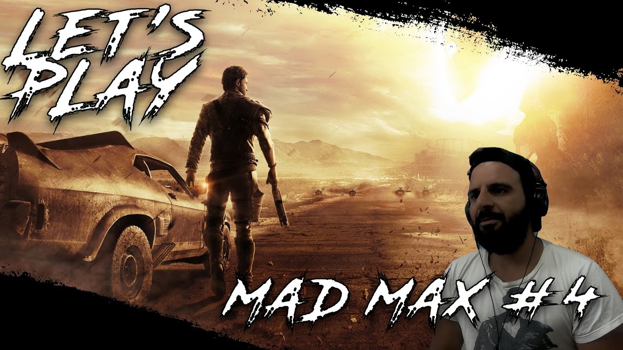 Mad Max Game: Let's Play #4 - YouTube