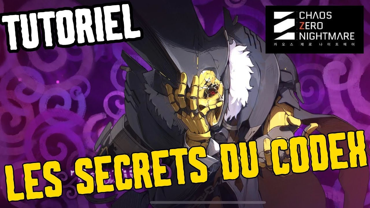 CZN CHAOS ZERO NIGHTMARE : LES SECRETS DU CODEX TUTORIEL CHAOS ZERO ...