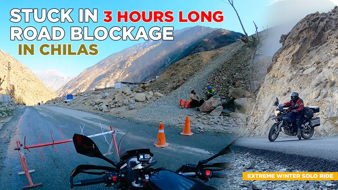 3 HOURS LONG ROAD BLOCKAGE IN CHILAS | Besham to Jaglot | Extreme ...