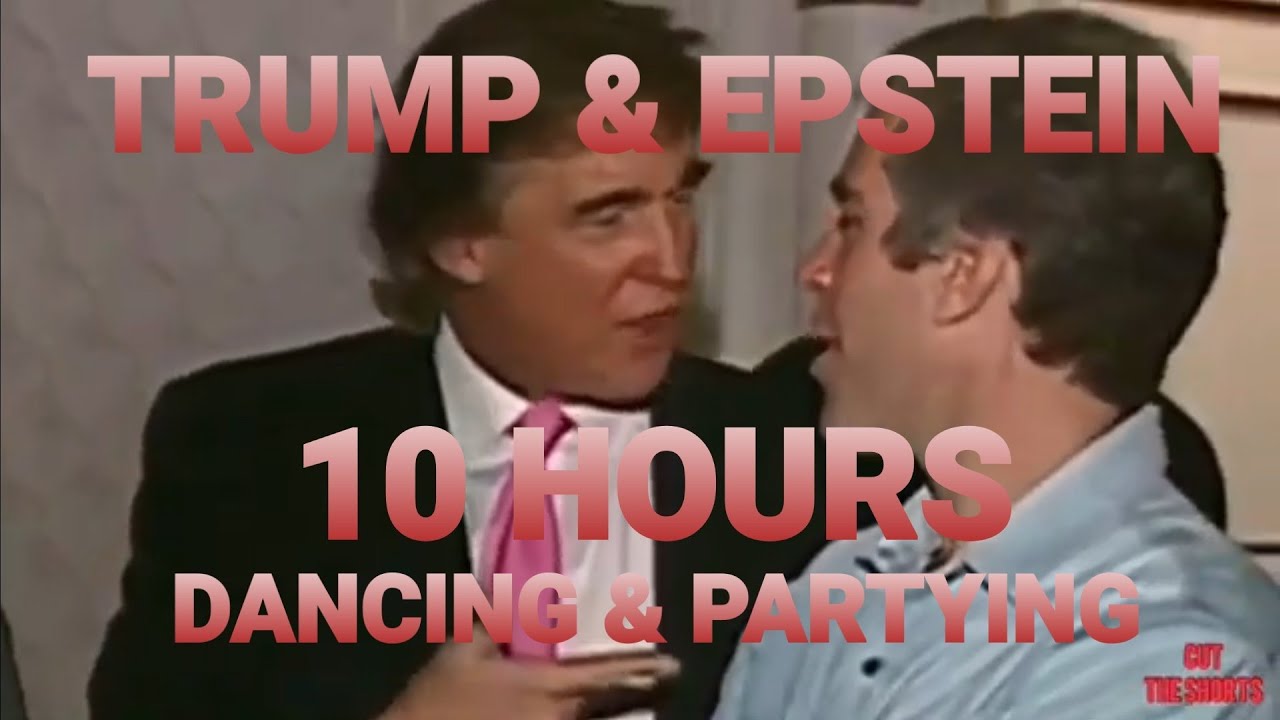 10 Hours Of Trump And Epstein Partying, Dancing, and Being Best Friends ...