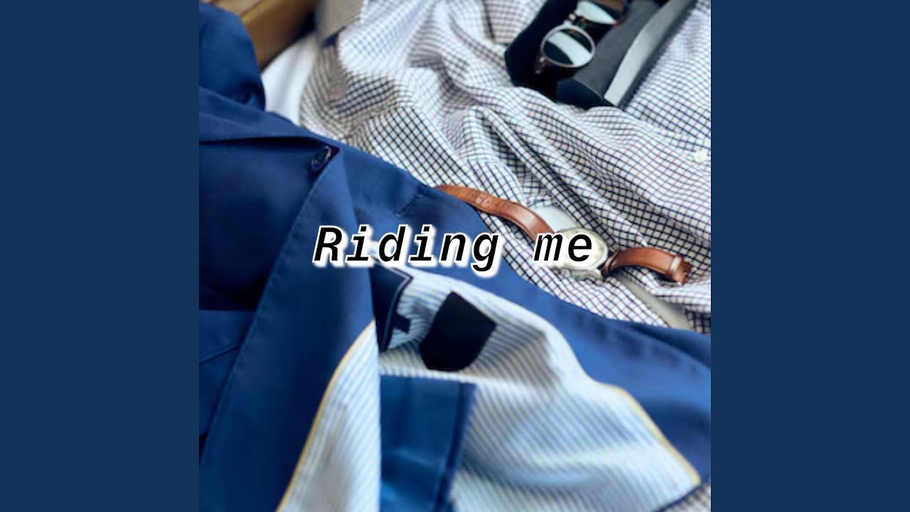 Riding Me - YouTube