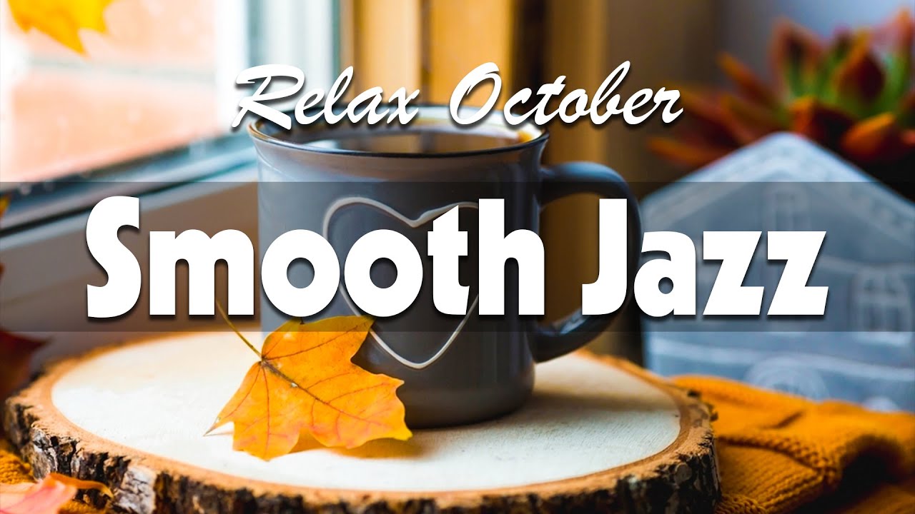 Smooth Jazz Music ☕ Happy October Bossa Nova and Exquisite Fall Jazz ...