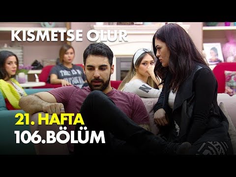 Kısmetse Olur 21. Hafta 106. Bölüm - Full Bölüm