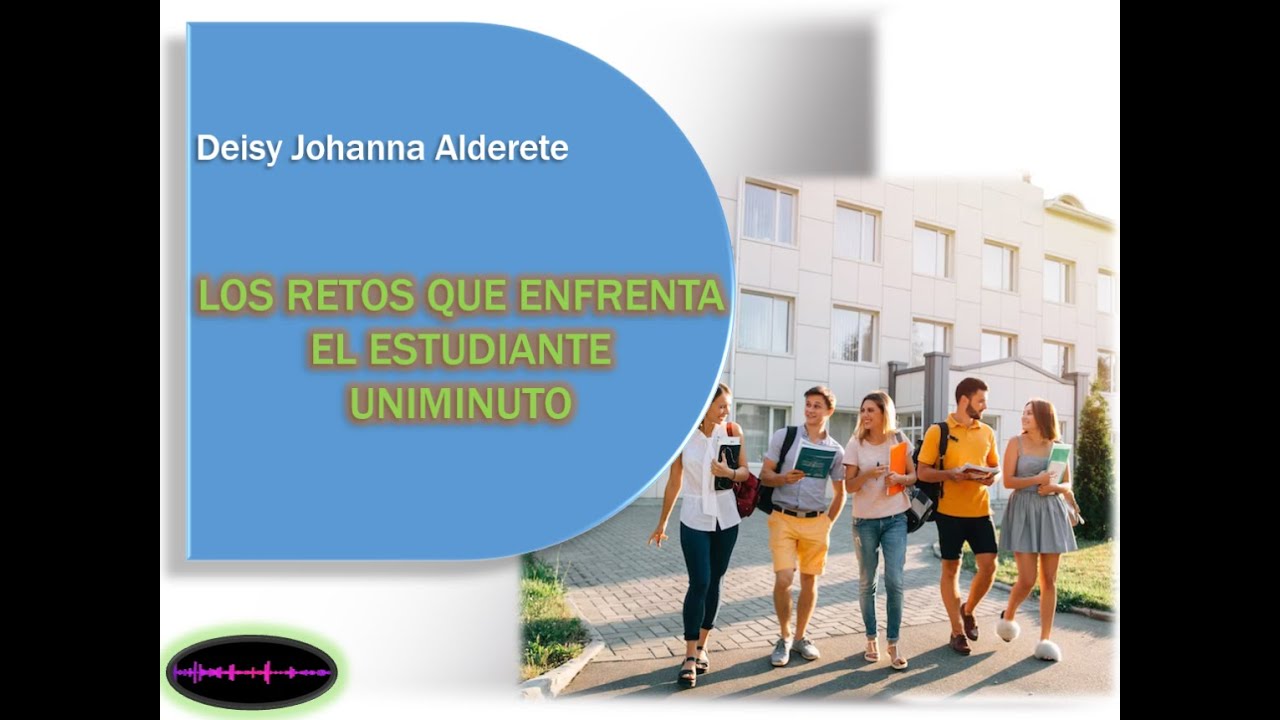 Retos que enfrenta el estudiante Uniminuto - YouTube