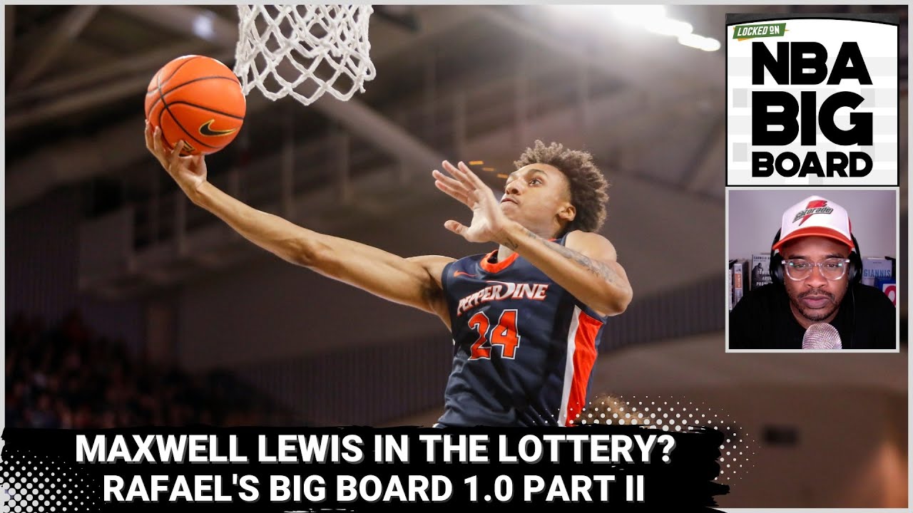 Maxwell Lewis in the lottery? Rafael shares his Big Board 1.0 lottery ...