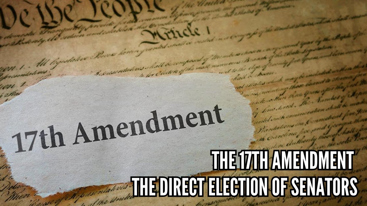The 17th Amendment The Direct Election of Senators - YouTube