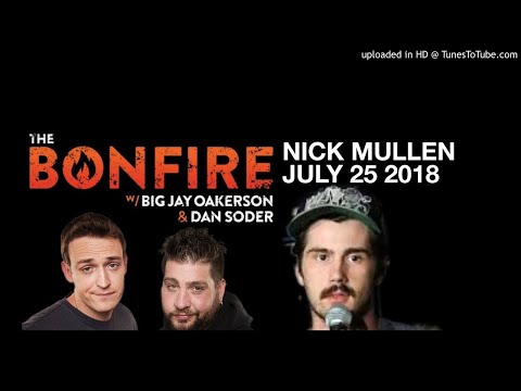 Nick Mullen on The Bonfire SXM (July 25th 2018) Ft. Shane Gillis