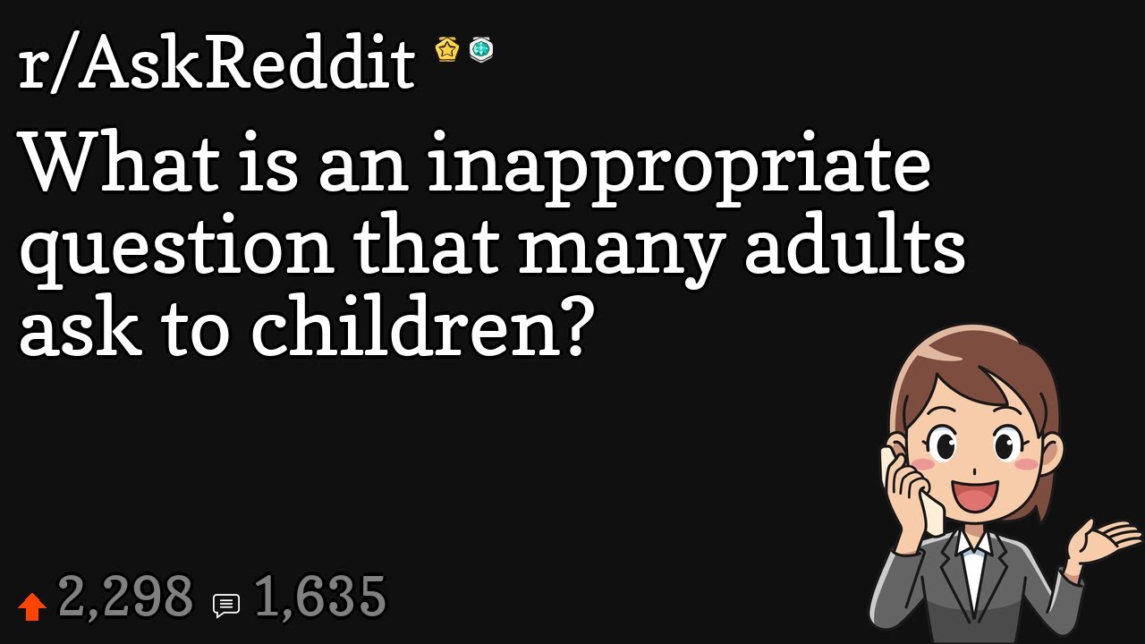 What is an inappropriate question that many adults ask to children ...