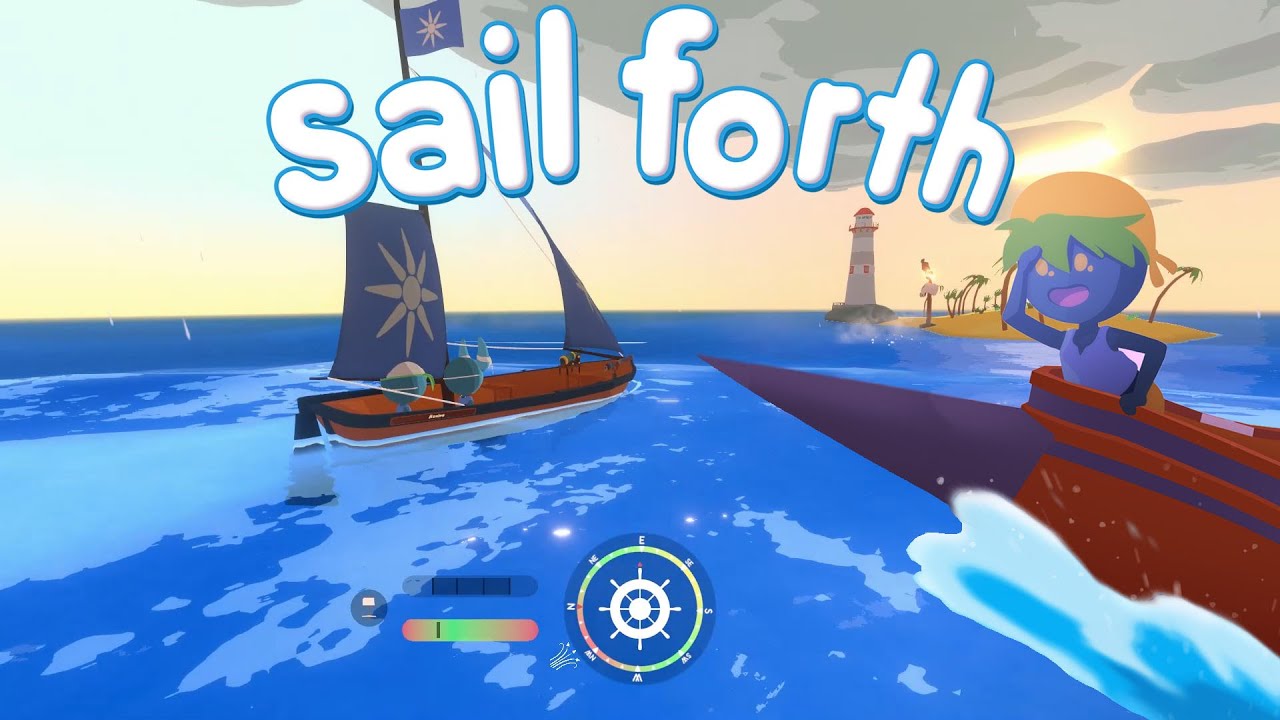 Sail Forth - I GOT A BOAT, LET'S SET SAIL! (Sailing Adventure) - YouTube